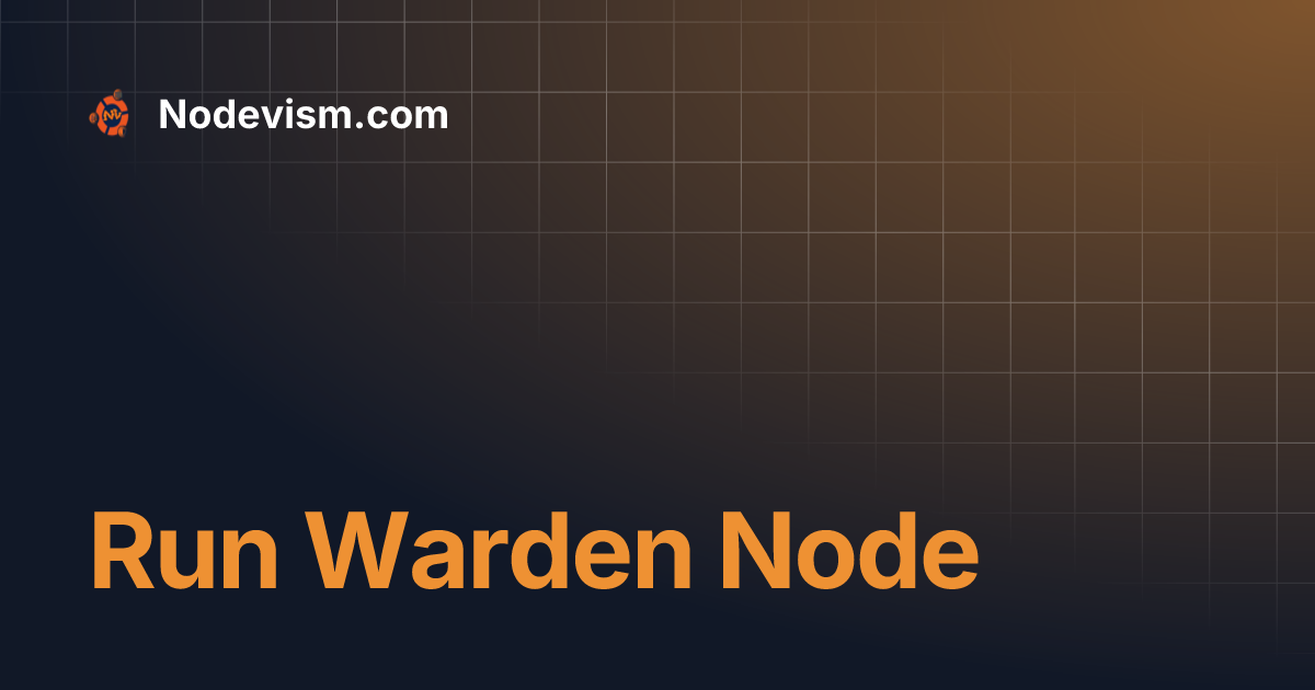 Run Warden Node | Nodevism.com